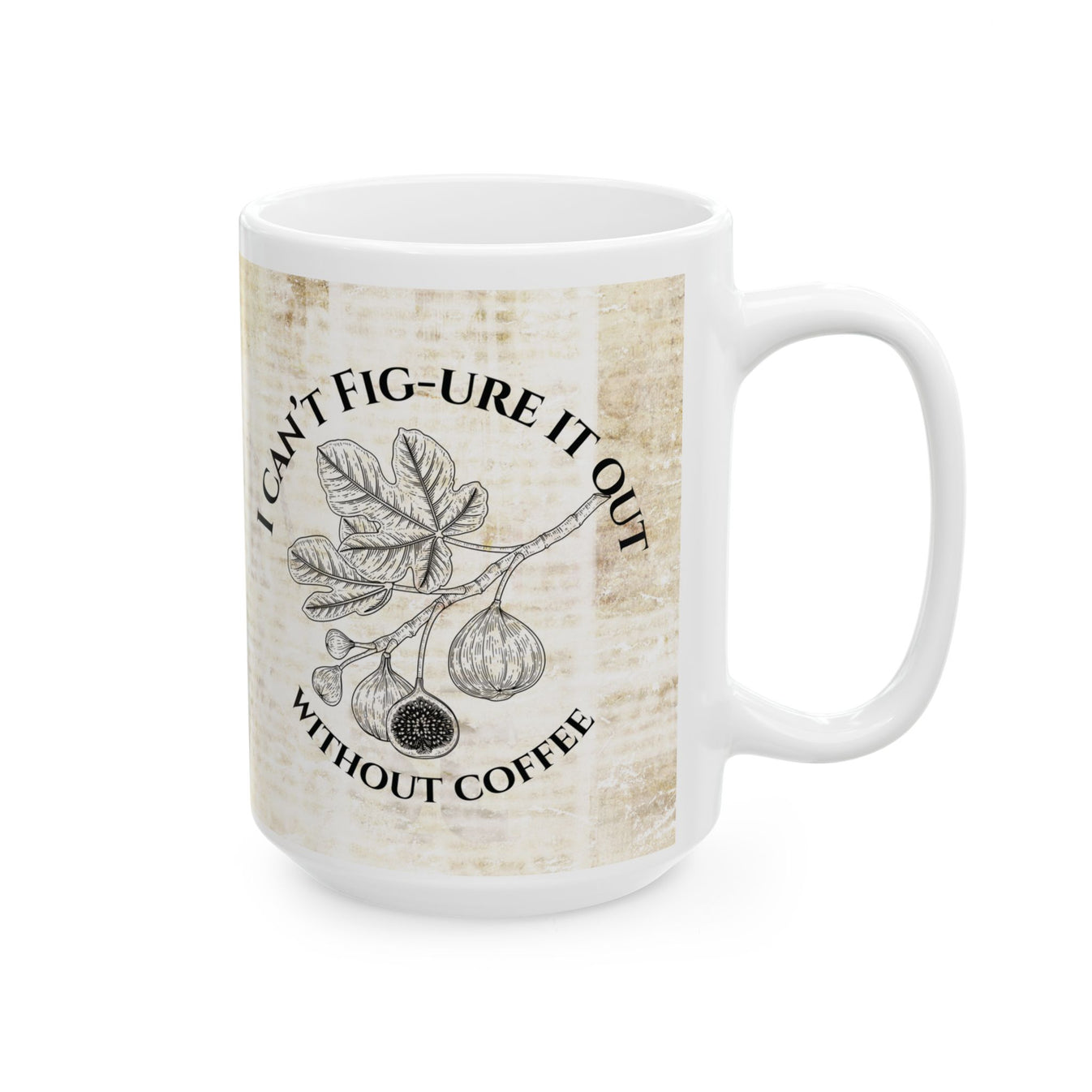 Funny Fig Coffee Mug – "Can’t Fig-ure It Out Without Coffee" – Vintage ...